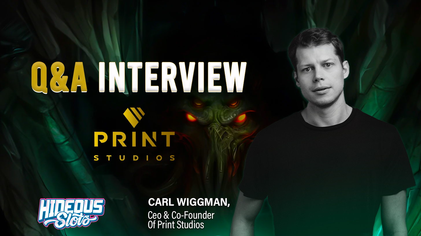 Interview with Print Studios | Hideous Slots News & Insights